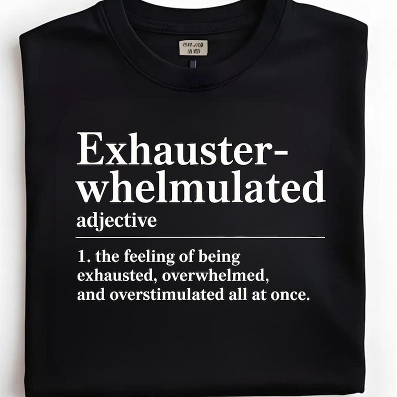 Exhausterwhelmulated the Feeling of Being Exhausted, Overwhelmed, and ...