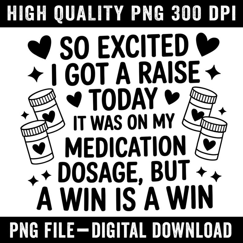 So Excited I Got A Raise Today It Was on My Medication Dosage but A Win ...