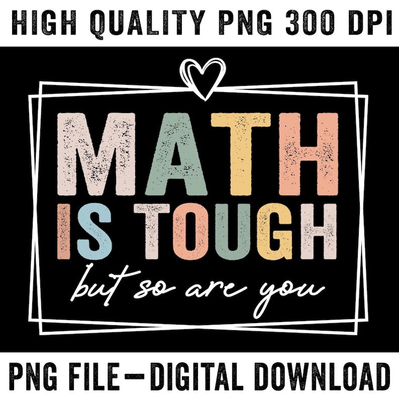 Math is Tough but so Are You PNG | Motivational Teacher Sublimation ...