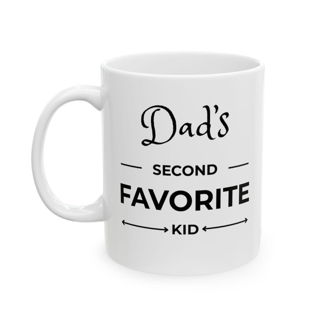 Dads Second Favorite Kid Mug - Funny Dad Gift, Sarcastic Ceramic Coffee ...
