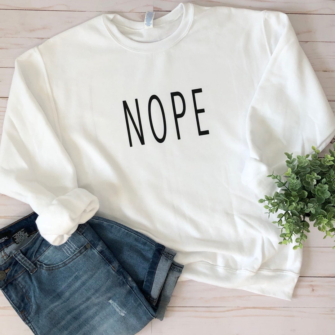 Nope Graphic Sweatshirt | No Thanks | No Way | Funny | Fleece | Not ...