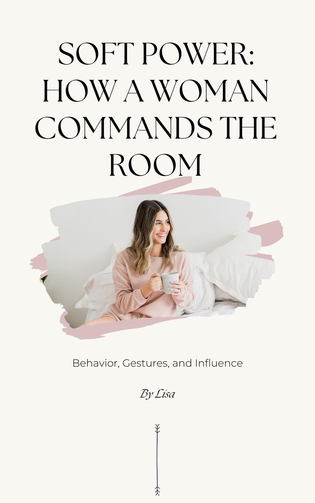 Soft Power: How a Woman Commands the Room - Behavior, Gestures and ...