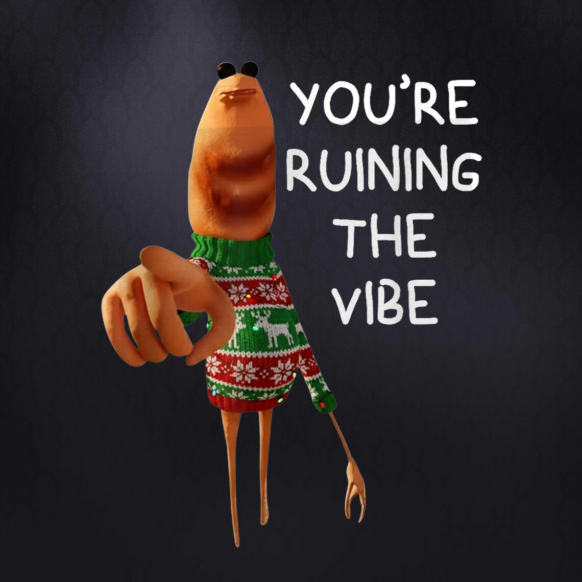 You're Ruining the Vibe PNG, Funny Meme Christmas Sweater Shirt ...
