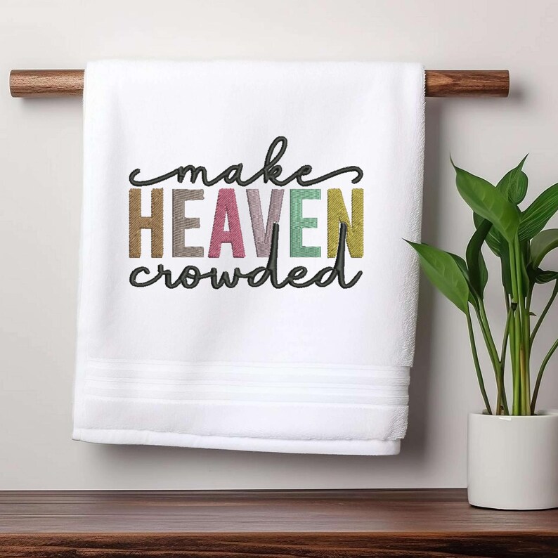 Make Heaven Crowded Machine Embroidery Designs Christian Saying ...