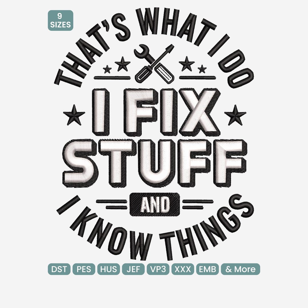 I Fix Stuff and I Know Things Embroidery Design, Tools Funny Dad ...