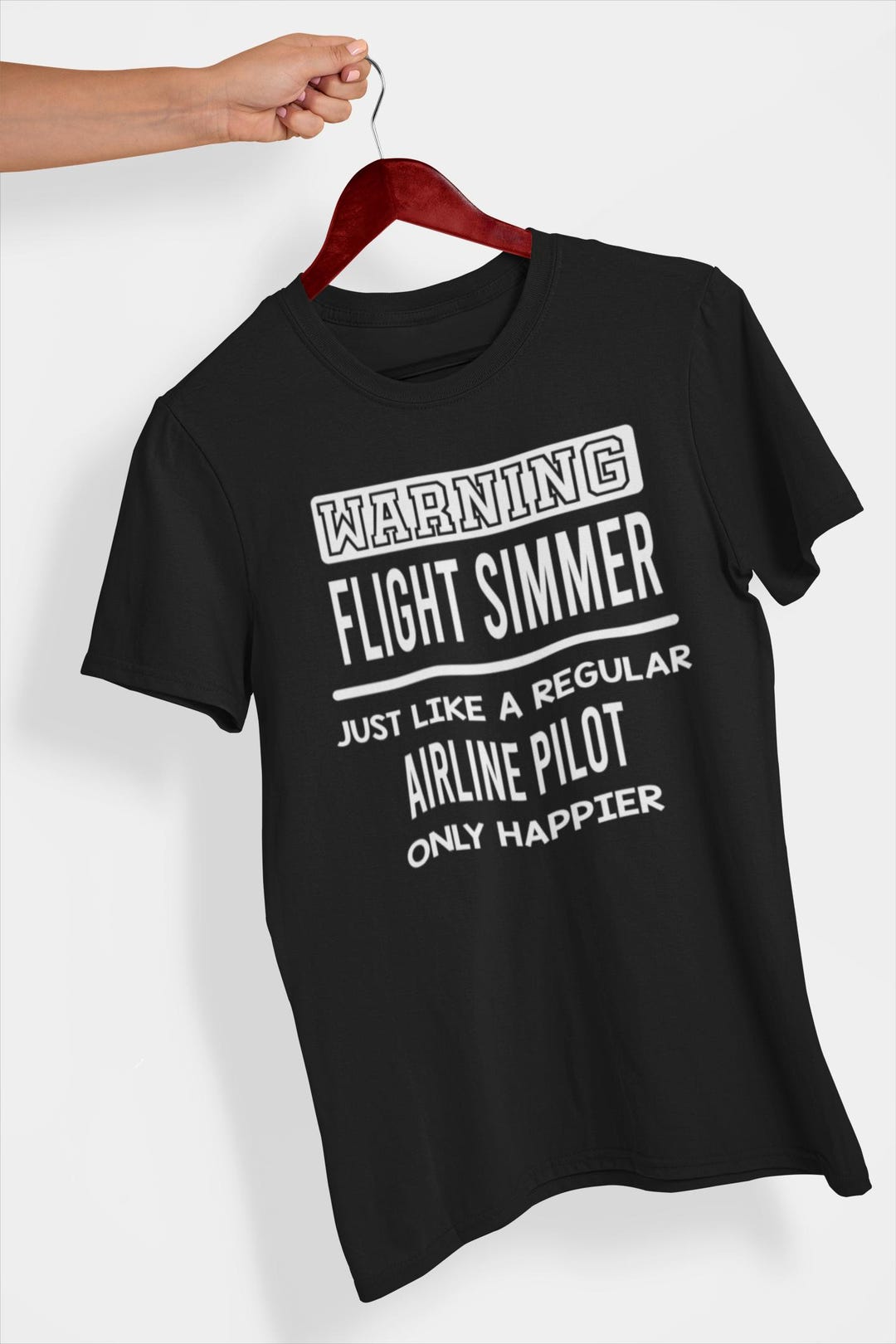 WARNING: Flight Simmer – Just Like a Real Pilot, Only Happier T-shirt ...