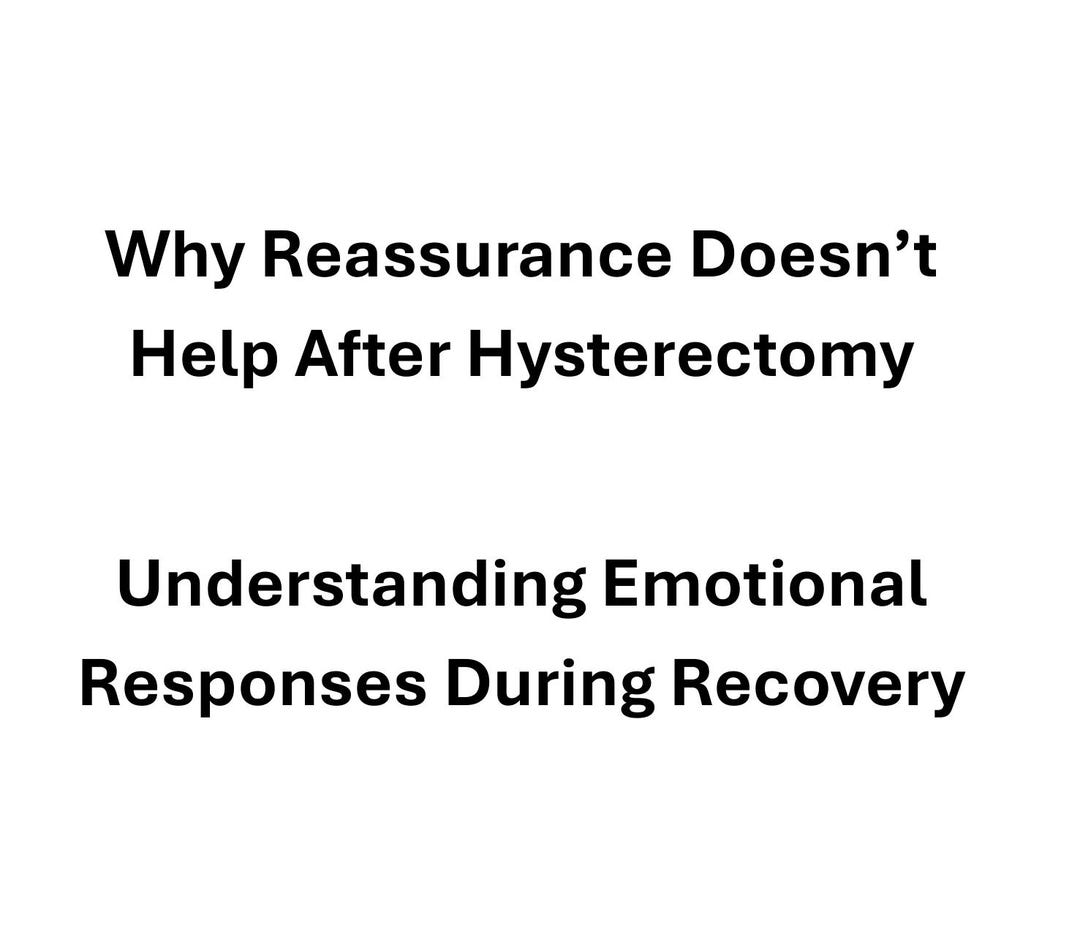 Why Reassurance Doesn't Help After Hysterectomy-emotional Recovery PDF ...