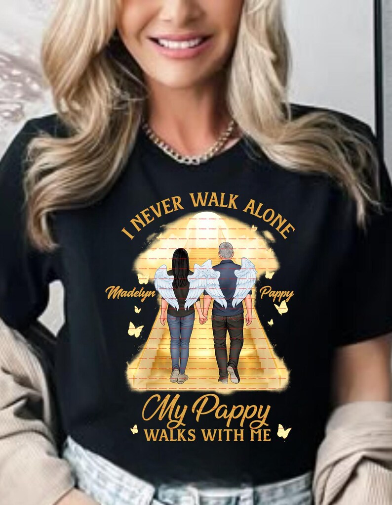 I Never Walk Alone Memorial Shirt Png, My Pappy Walks With Me ...