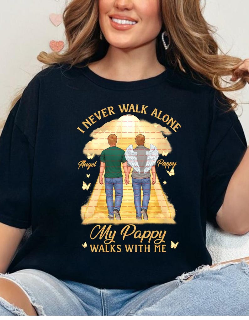I Never Walk Alone Memorial Shirt Png, My Pappy Walks With Me ...