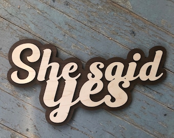 She Said Yes Wood Sign | Engagement Gift | Engagement Photo Prop | She ...