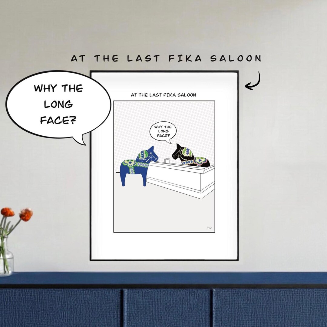 Funny Swedish Dala Horse Print: Why the Long Face at the Last Fika ...