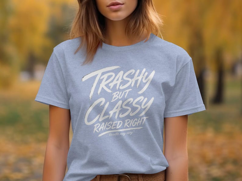 Trashy but Classy Raised Right Shirt, Funny Country Girl Quote Tee ...