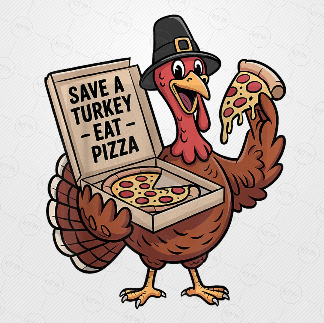 Save A Turkey Eat Pizza PNG Funny Thanksgiving Anti Dinner Vegan Humor ...