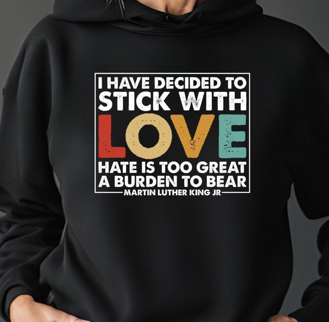 MLK Jr. 'stick With Love' Graphic Sweatshirt, Hoodie, T-shirt - Etsy