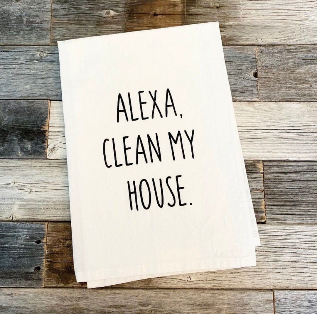 Alexa, Clean My House Farmhouse Kitchen Tea Towel - Etsy