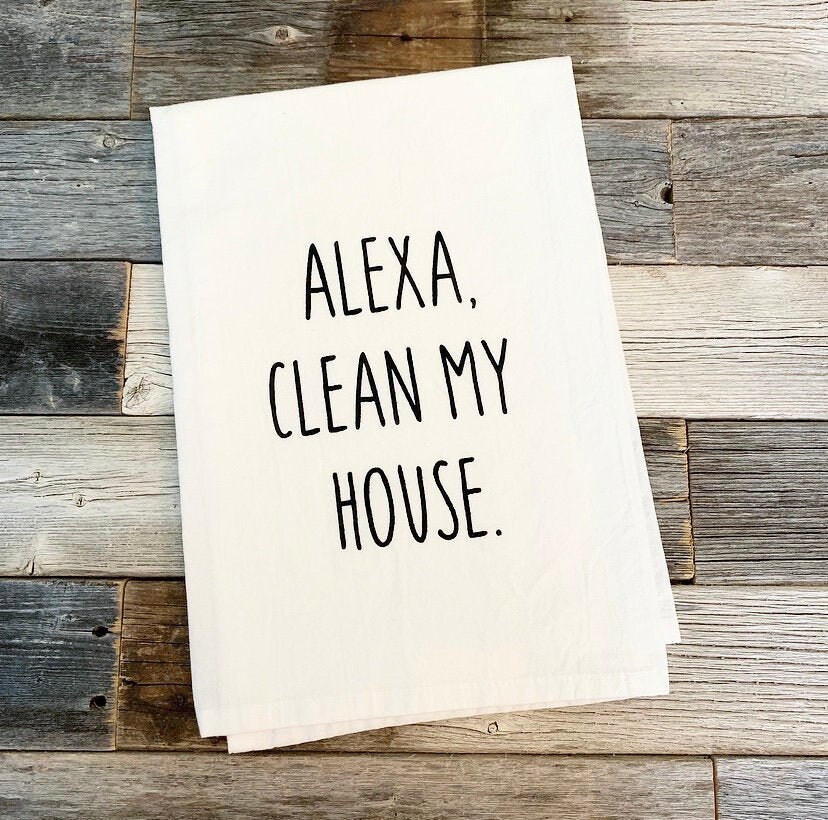 Alexa Clean My House Farmhouse Kitchen Tea Towel - Etsy