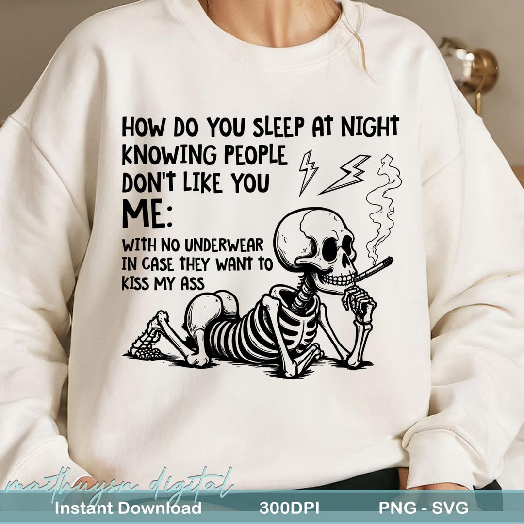 How Do You Sleep at Night PNG SVG, Sarcastic Skeleton Humor Design ...