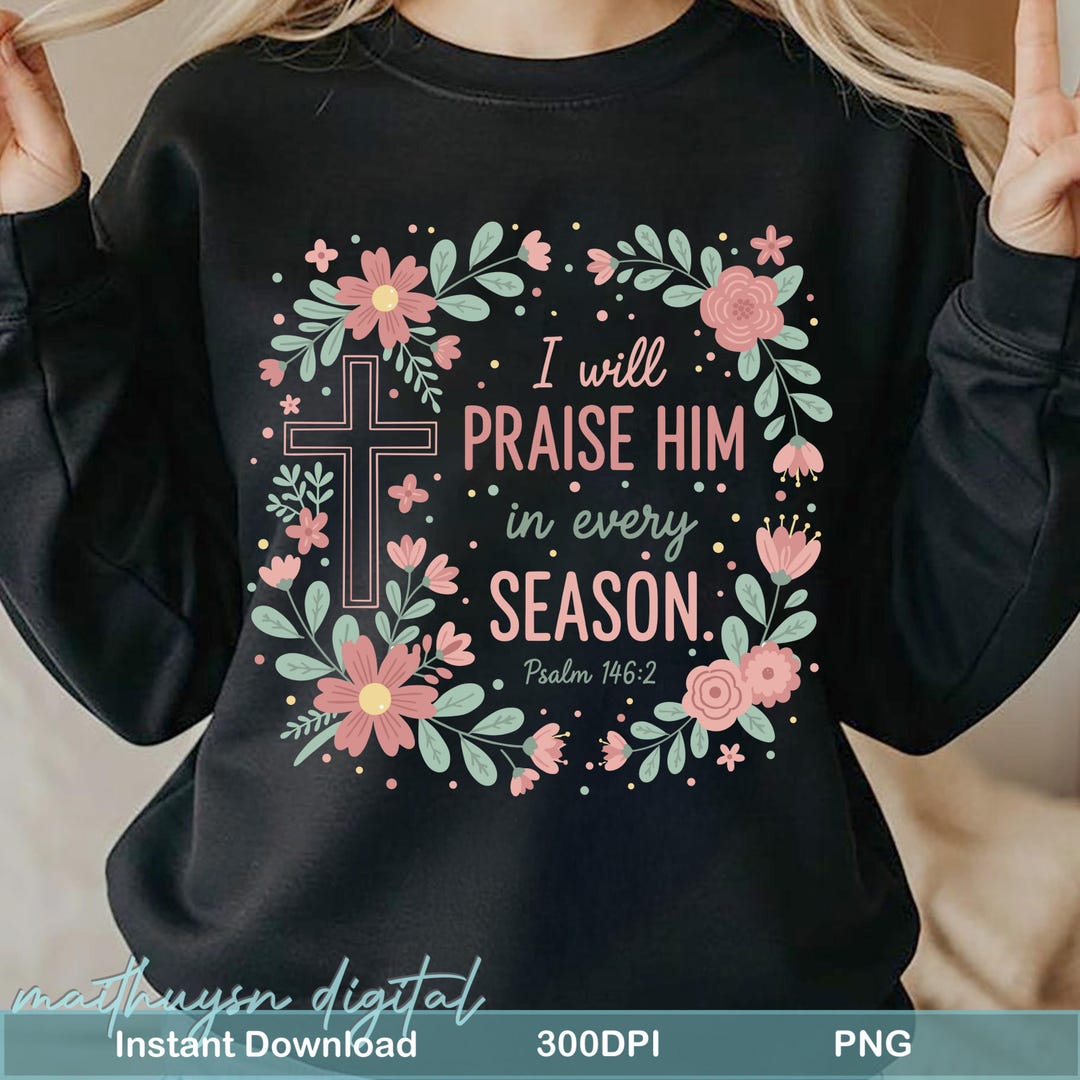 I Will Praise Him PNG, Christian Easter Praise Quote PNG, Floral Faith ...