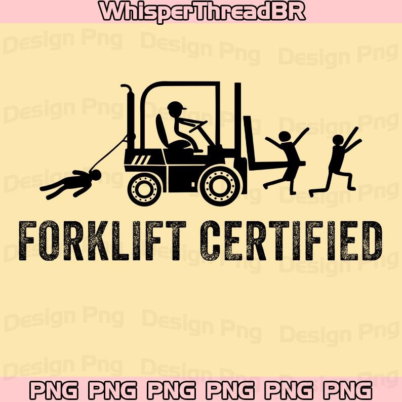Forklift Certified PNG, Funny Work Meme PNG, Industrial Warehouse ...