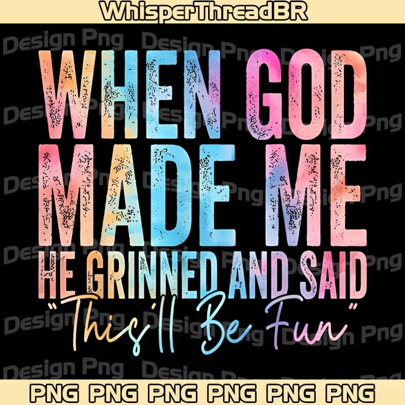 When God Made Me He Said This Will Be Fun - Etsy