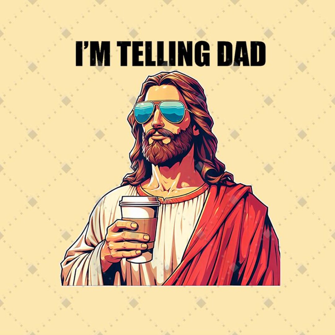 I'm Telling Dad PNG, Funny Jesus Digital, Funny Religious Christian ...