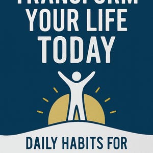 Transform Your Life Today: Daily Habits for Success and Happiness - Etsy