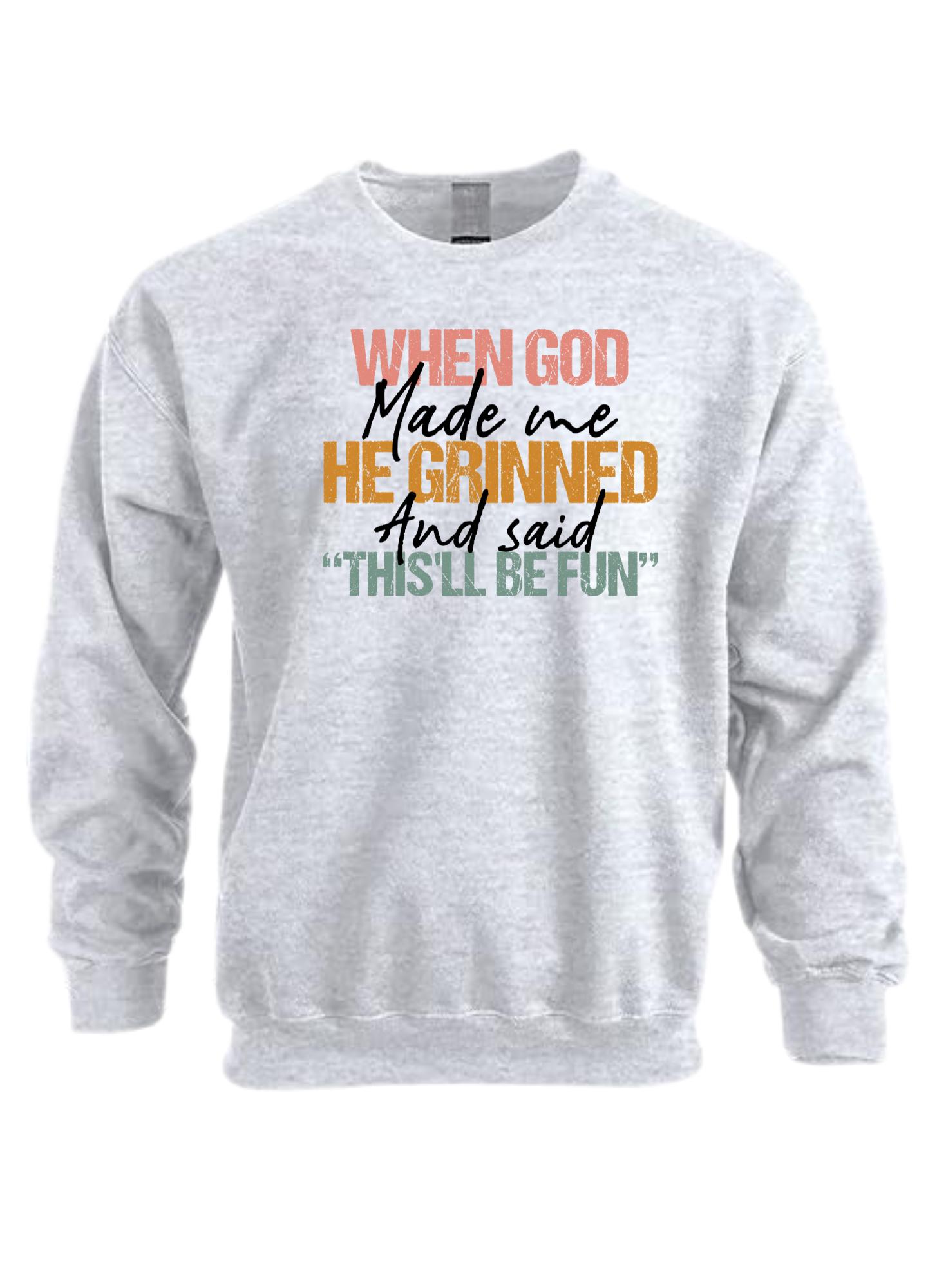 When God Made Me He Grinned and Said This Will Be Fun – Faith Based ...