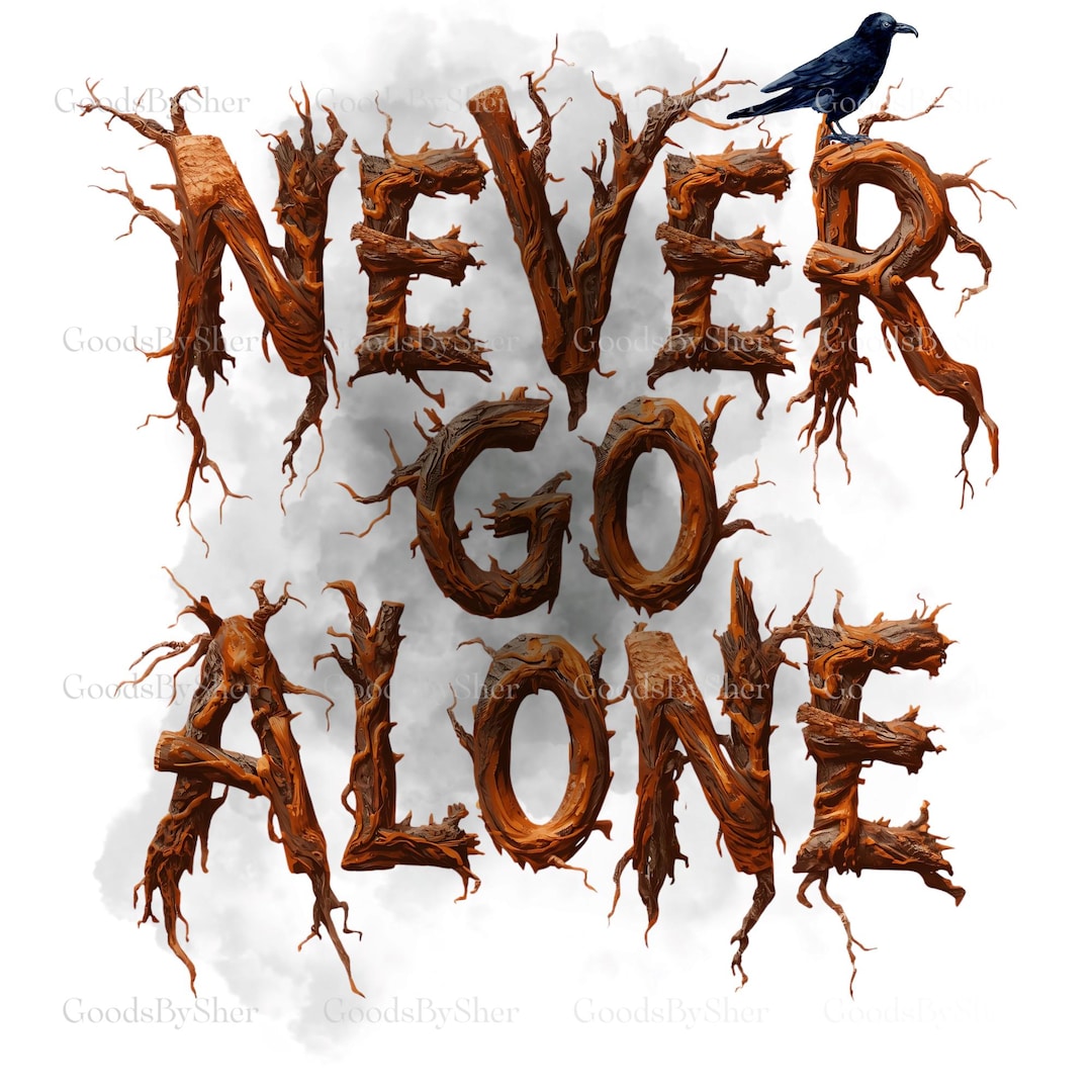 Never Go Alone - Halloween Horror Nights - DIGITAL File - PNG Format ...