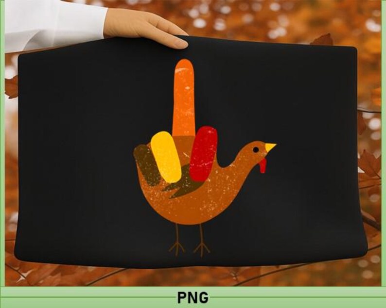 Funny Hand Turkey Middle Finger PNG, Thanksgiving Humor Sublimation ...