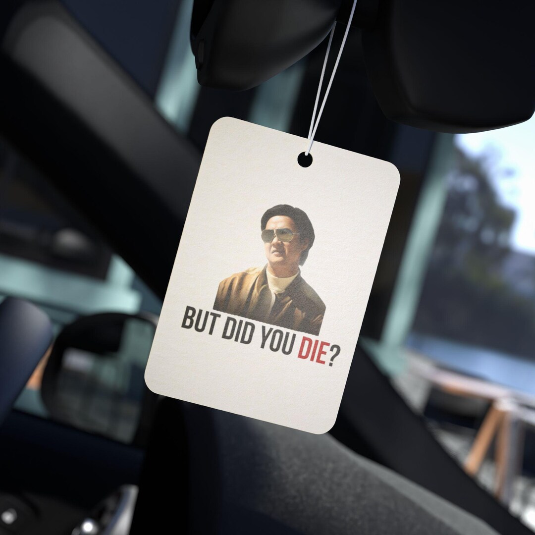 But Did You Die Meme - Funny Car Air Freshener - Etsy