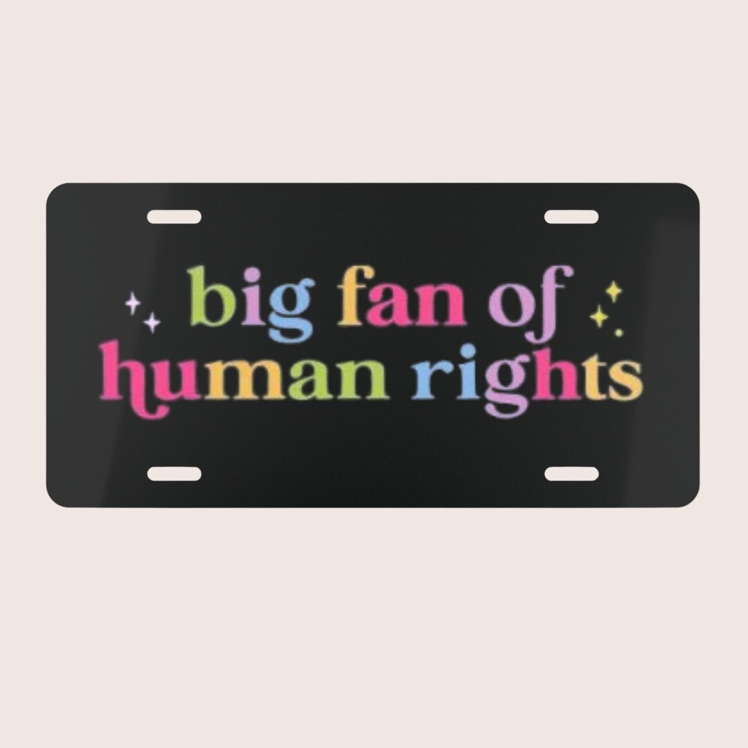 A Big Fan of Human Rights License Plate, Pride Quote Car Tag, Equality ...