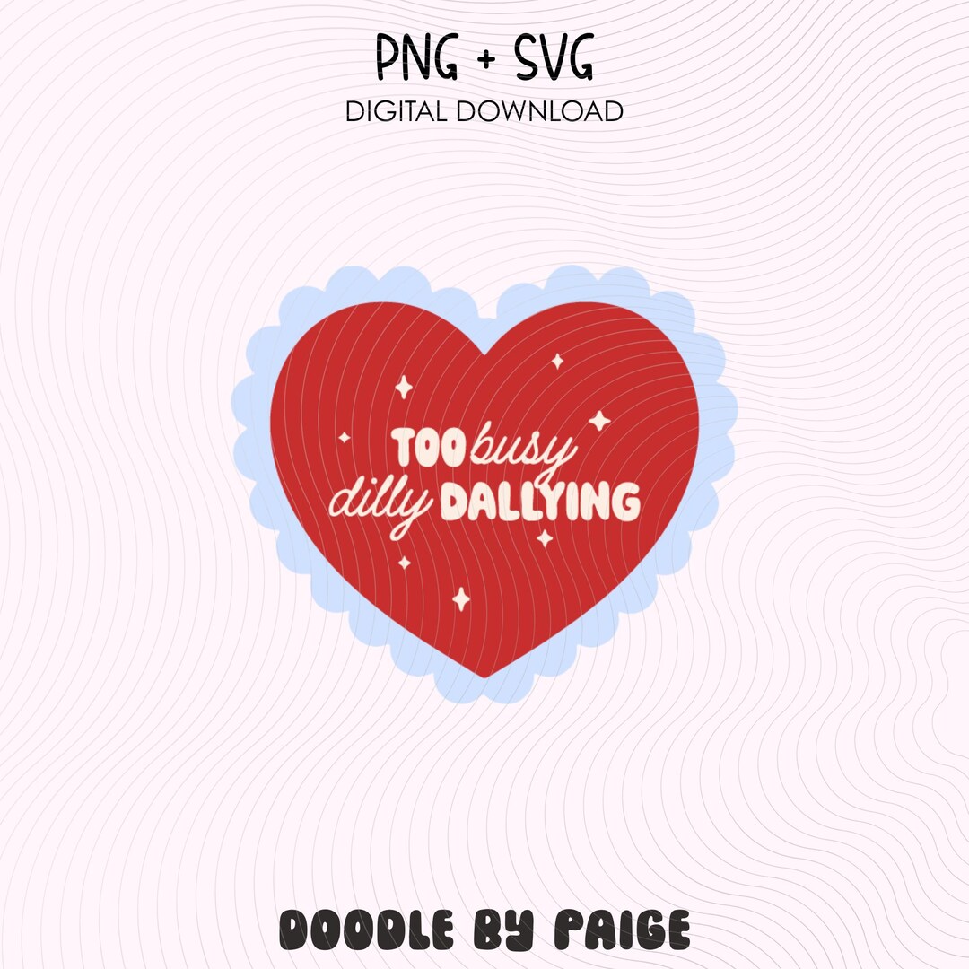 Trendy Too Busy Dilly Dallying PNG, SVG, Red and Blue Scalloped Heart ...