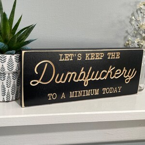 Let's Keep the Dumb Fuckery to a Minimum Office Desk Wood Sign Funny ...