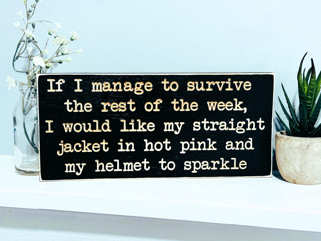 If I Manage to Survive the Week Straight Jacket and Helmet Desk Sign ...