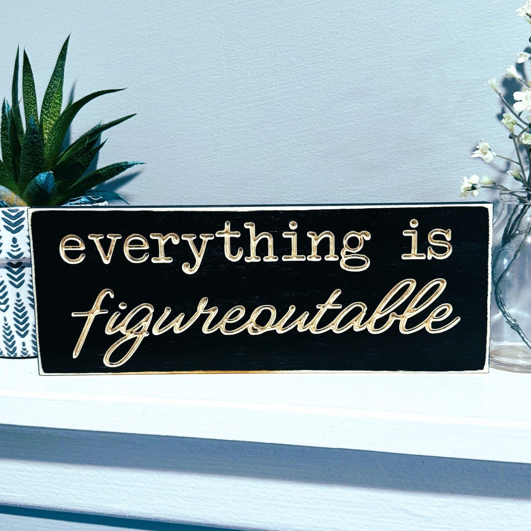 Everything is Figureoutable Office Desk Sign Funny Sarcastic Sassy Wood ...