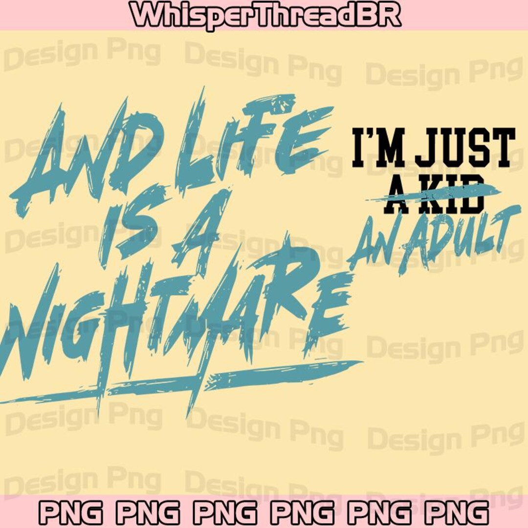 And Life is A Nightmare PNG, Funny Adulting Quote Sublimation Design, I ...
