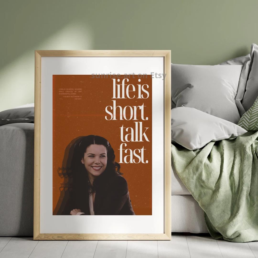 Gilmore Girls Quote Poster: Lorelai Gilmore, Life is Short Talk Fast ...