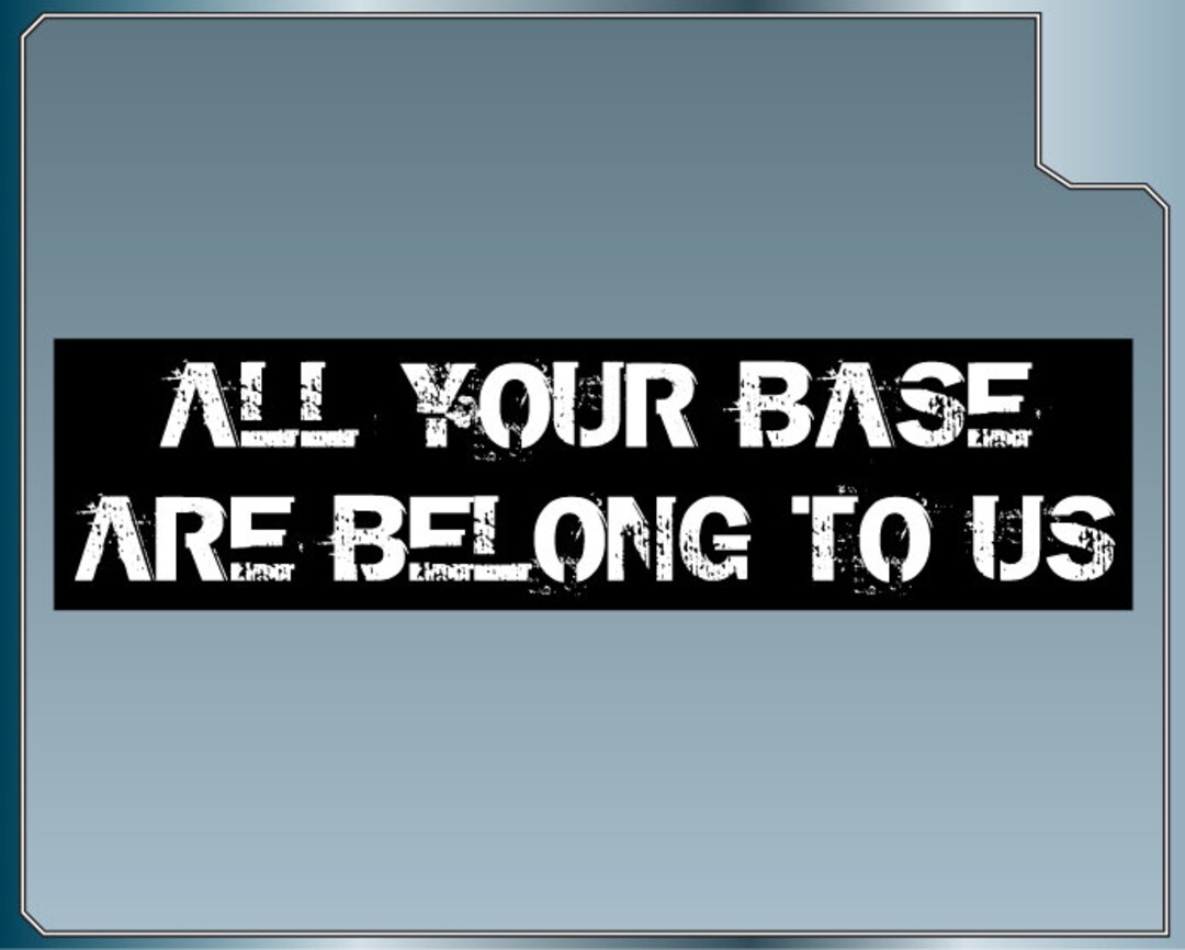 All Your Base Are Belong to Us Funny Video Game Bumper Sticker - Etsy