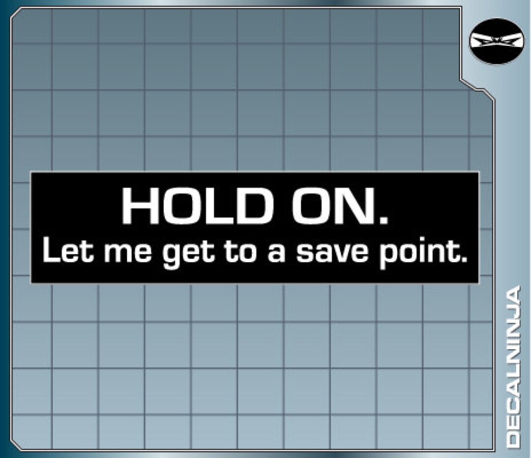 HOLD ON Let Me Get to A Save Point Funny Video Game Bumper Sticker - Etsy