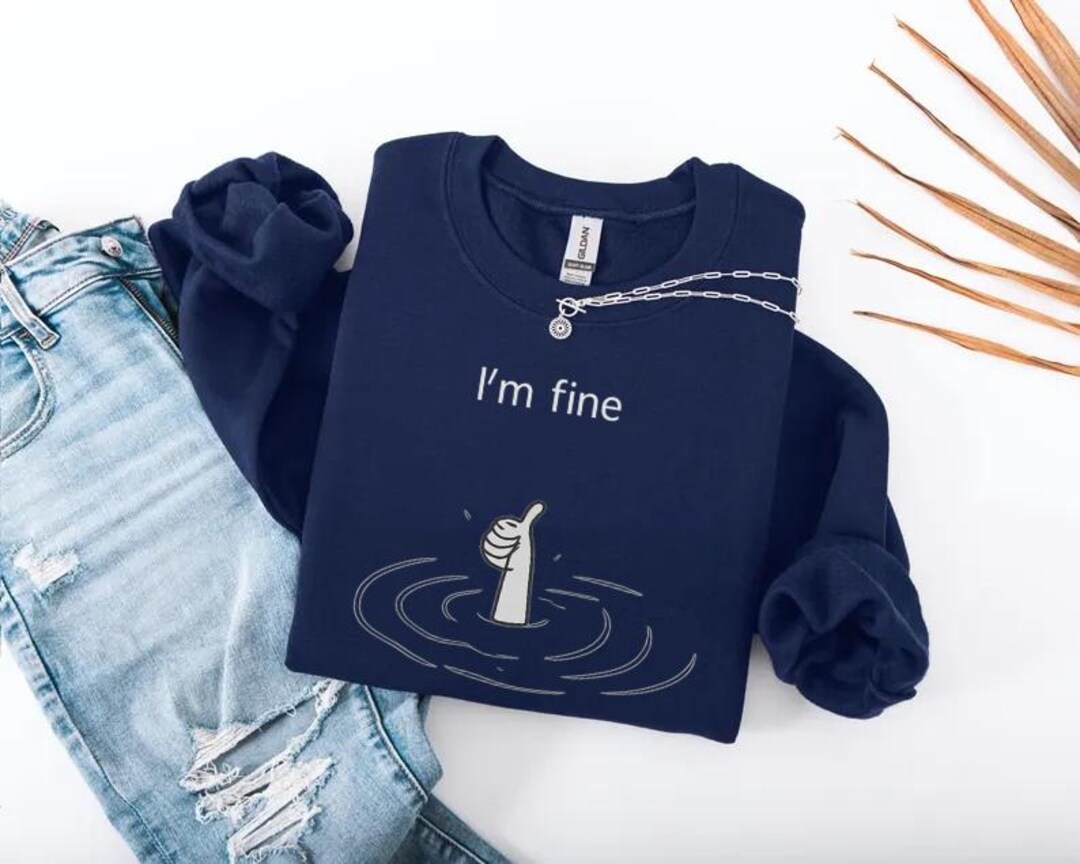 Drowning Thumbs up Sweatshirt, Dark Humor I’m Fine Graphic Pullover ...