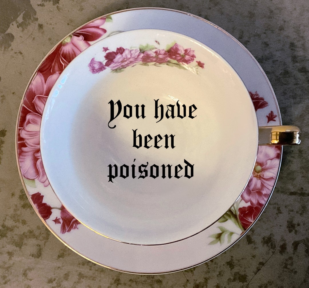 Gorgeous Floral “you Have Been Poisoned" Teacup and Saucer Set, 8 ...