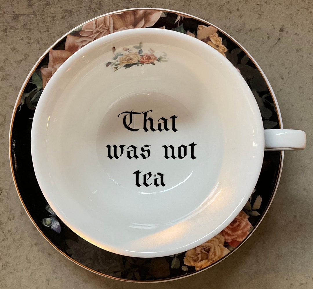 Floral "that Was Not Tea" Teacup and Saucer Set, 8 Ounces, Food Safe ...