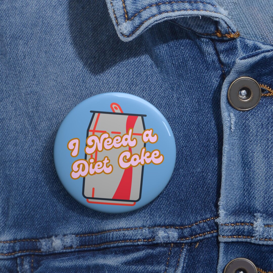 I Need a Diet Coke Pin Button | Soda Can Enamel Style Badge - Etsy