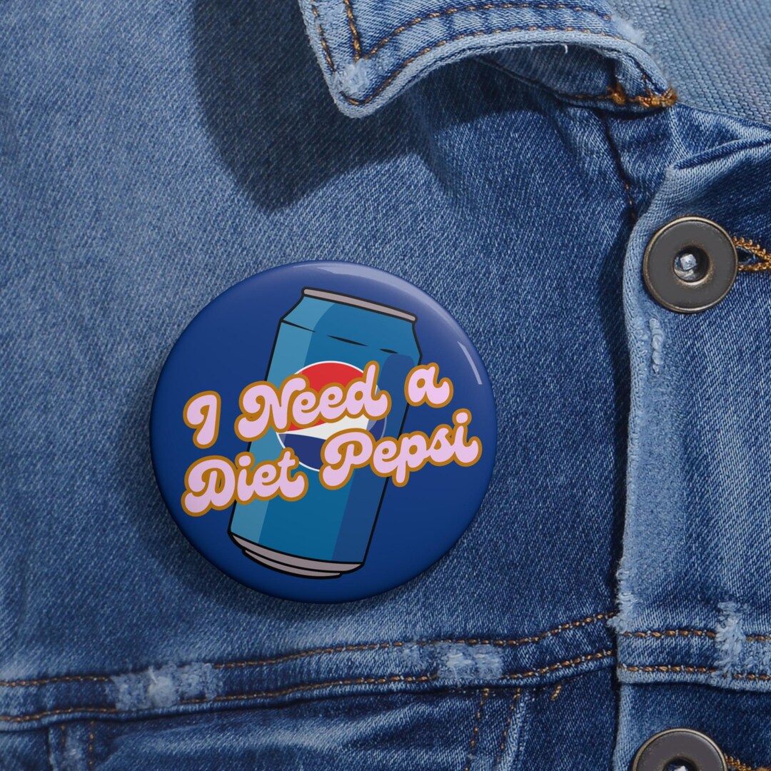 I Need a Diet Pepsi Pin Button | Retro Soda Can Design - Etsy