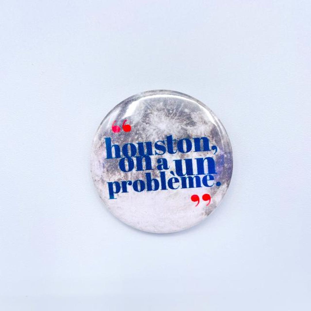 Houston We Have a Problem Badge | Pop Culture | 44mm Metal Pin Badge ...
