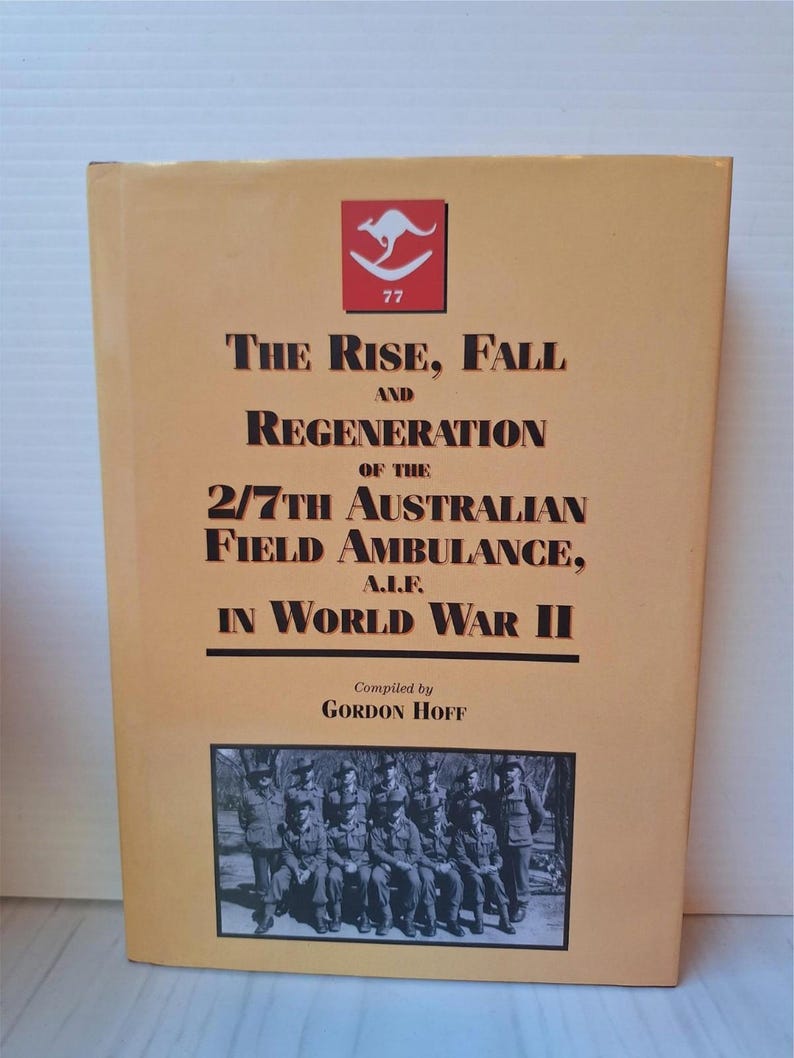 SIGNED the Rise, Fall and Regeneration of 2/7th Australian Field ...
