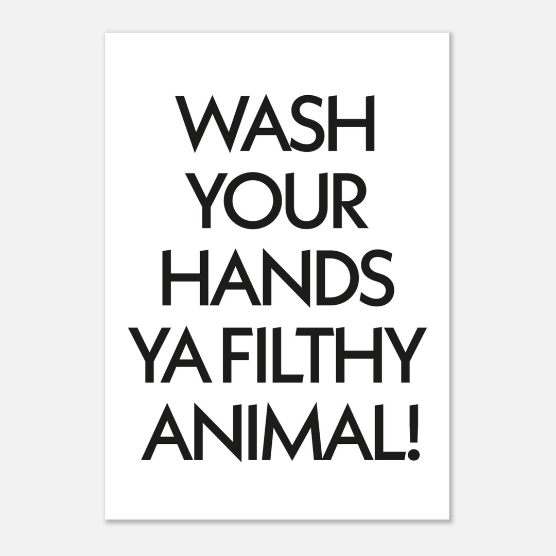 Loo Poster - 'wash Your Hands Ya Filthy Animal' - Fun Bathroom Decor ...