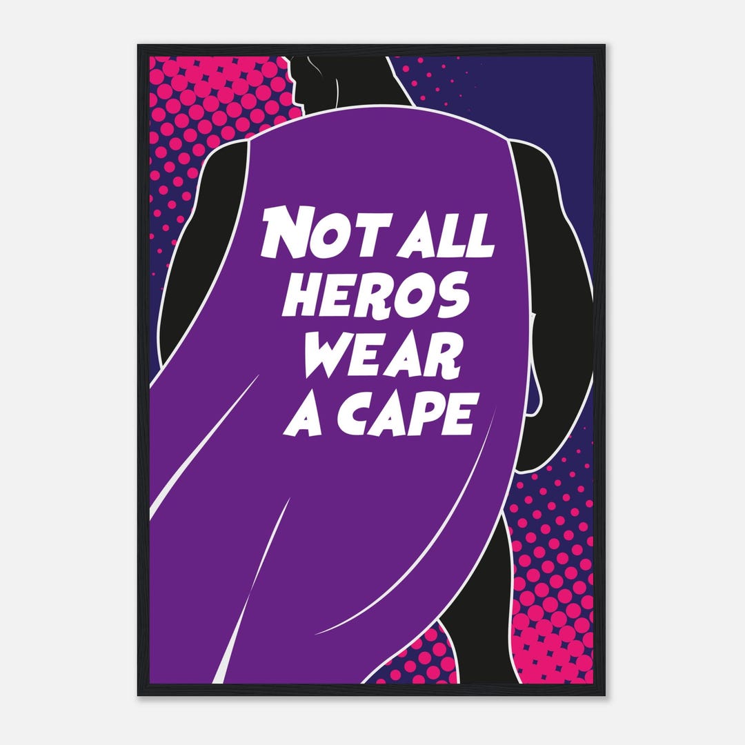 Superhero Wall Art - 'not All Heroes Wear a Cape' Framed Poster - Ready ...