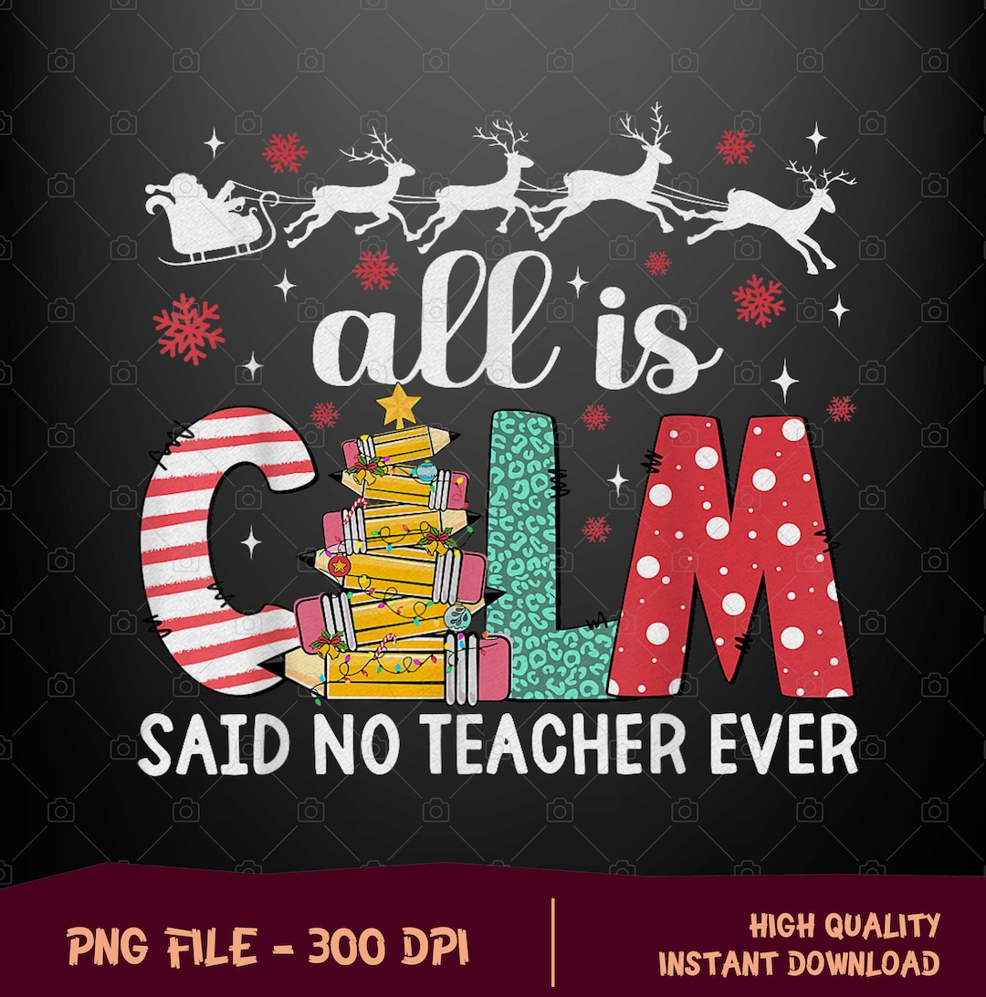 Calm Said No Teacher Ever Merry Christmas PNG, Christmas Girly PNG ...