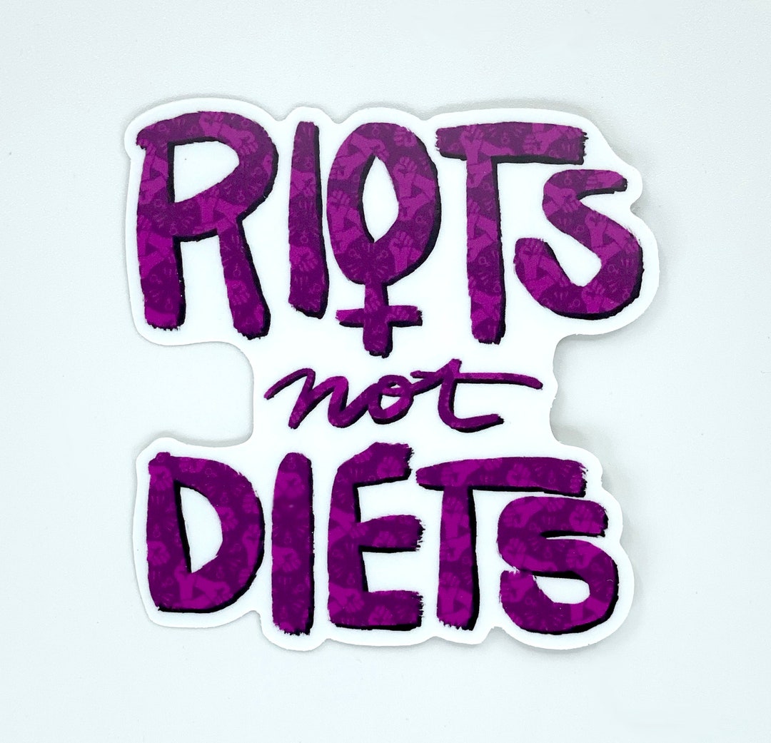 Riots Not Diets Sticker / Feminist LGBTQIA Body Positive Protest ...